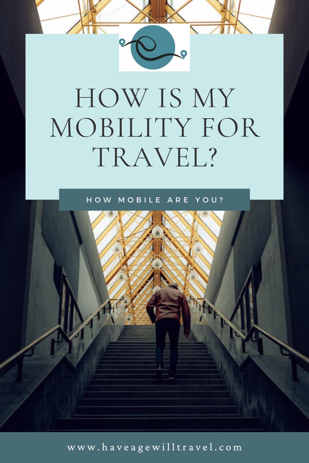 Travel Mobility Tests: How is my Mobility for Travel? - Have Age Will ...