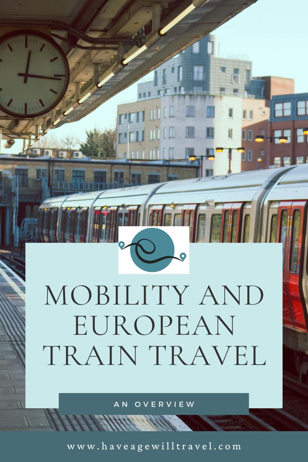 Mobility Guide for European Train Travel - Have Age Will Travel